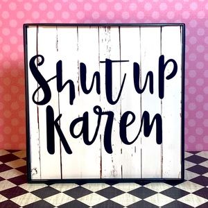 Accents | Shut Up Karen Frame | Poshmark